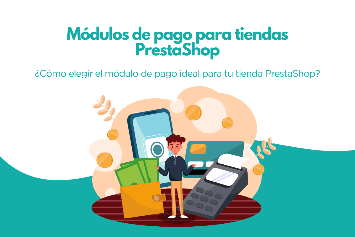 ¿Cómo elegir el módulo de pago ideal para tu tienda PrestaShop?